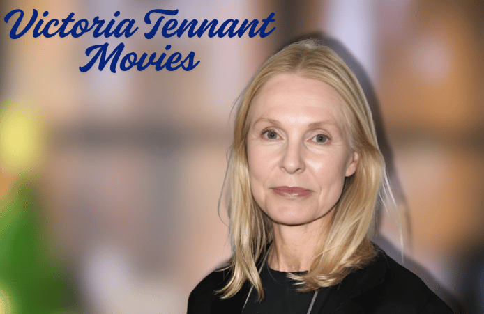 Victoria Tennant Movies: A Deep Delve into His Age, Career